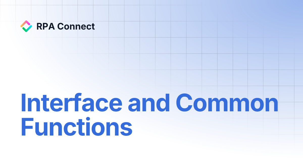 Interface and Common Functions | RPA Connect